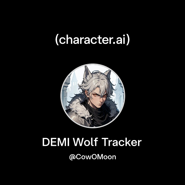 Chat with DEMI Wolf Tracker | character.ai | Personalized AI for every ...
