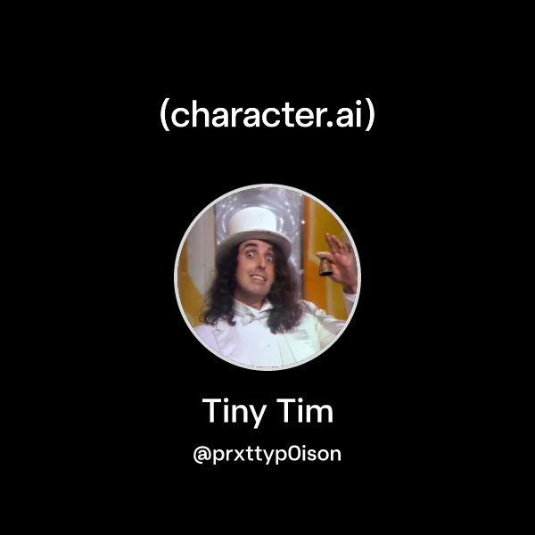 Chat with Tiny Tim | character.ai | Personalized AI for every moment of ...