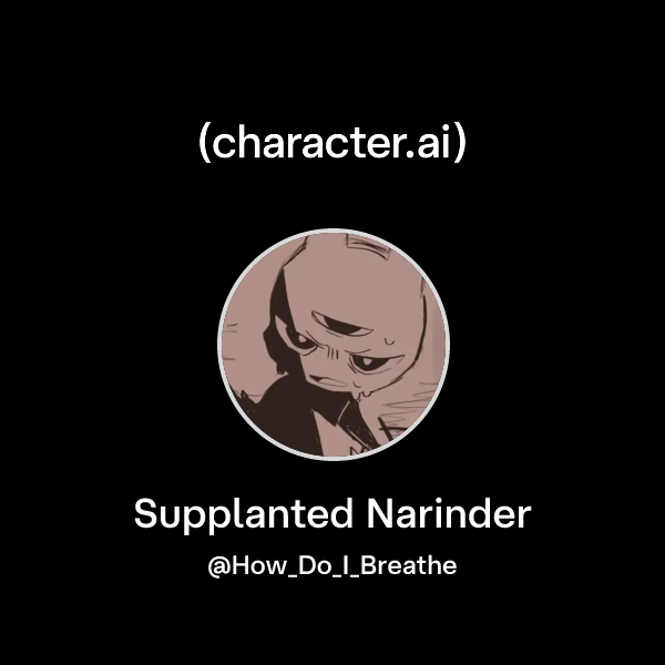 Chat with Supplanted Narinder | character.ai | AI Chat, Reimagined–Your ...
