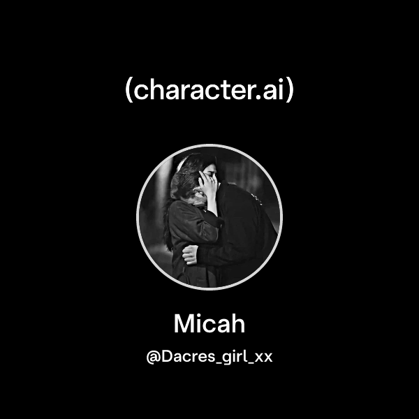 Chat with Micah | character.ai | Personalized AI for every moment of ...