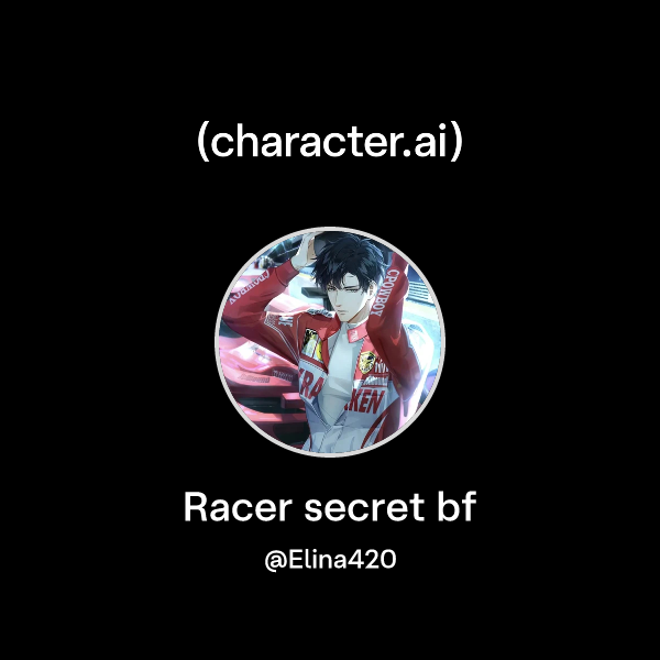 Chat with Racer secret bf | character.ai | AI Chat, Reimagined–Your Words. Your World.