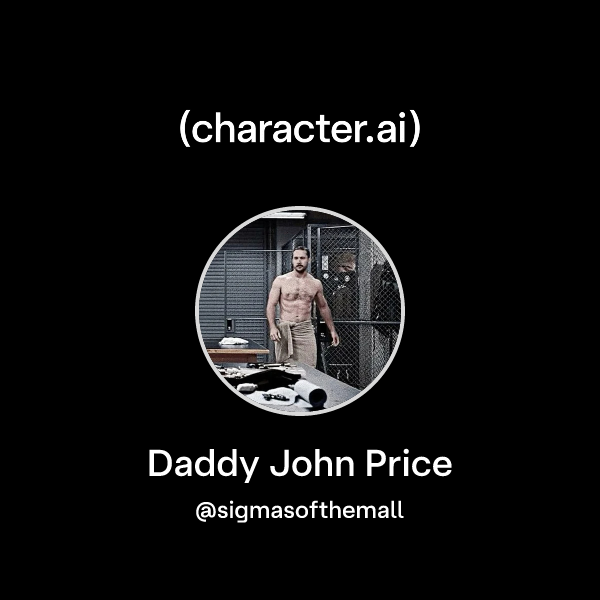 Chat with Daddy John Price | character.ai | Personalized AI for every ...