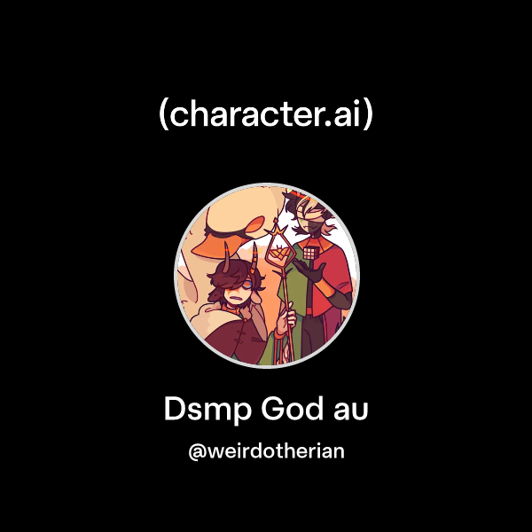 Chat with Dsmp God au | character.ai | AI Chat, Reimagined–Your Words ...