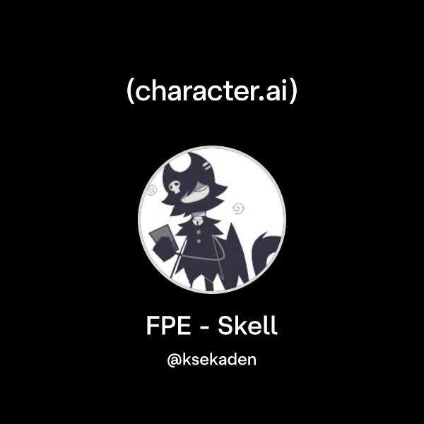Chat with FPE - Skell | character.ai | AI Chat, Reimagined–Your Words ...