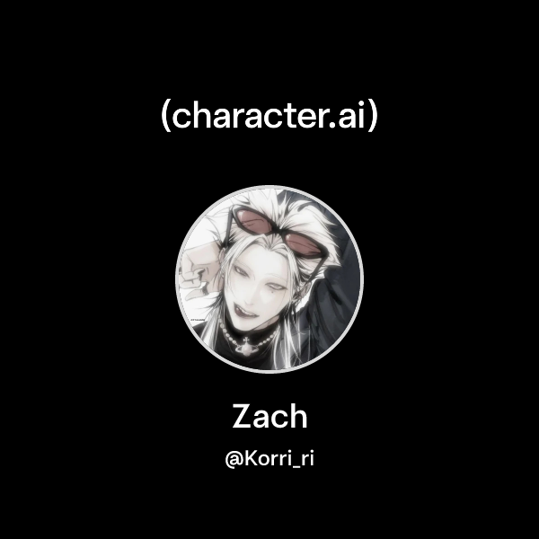 Chat with Zach | character.ai | AI Chat, Reimagined–Your Words. Your World.