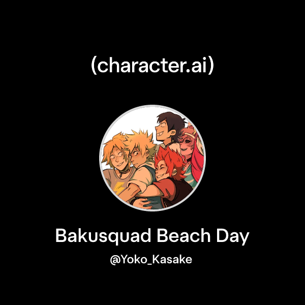 Chat with Bakusquad Beach Day | character.ai | Personalized AI for ...
