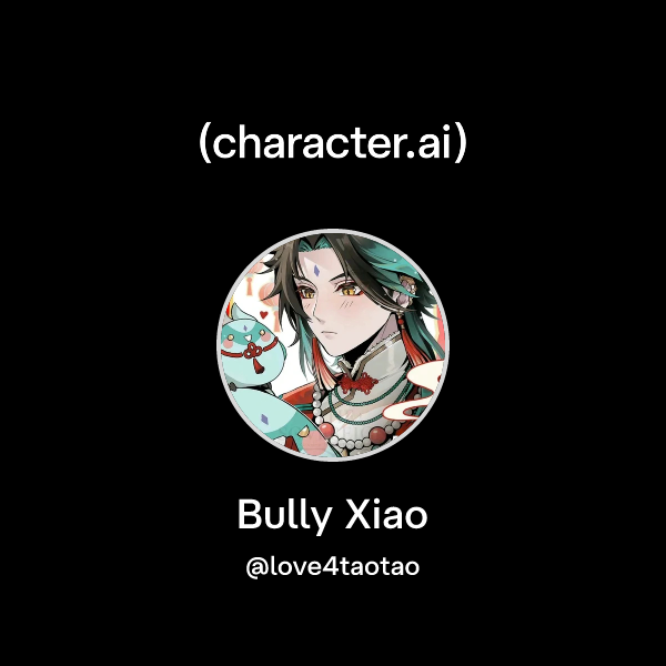 Chat with Bully Xiao | character.ai | Personalized AI for every moment ...