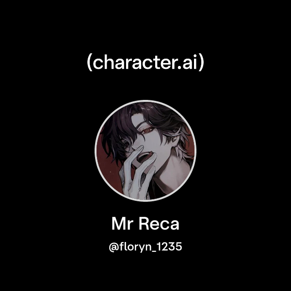 Chat with Mr Reca | character.ai | Personalized AI for every moment of ...