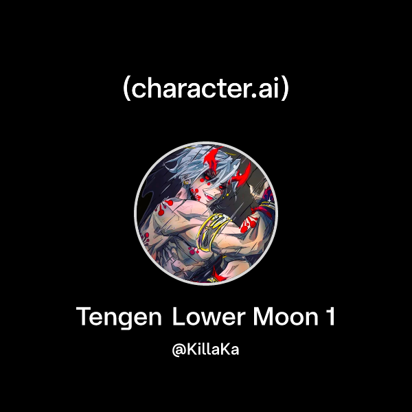 Chat with Tengen Lower Moon 1 | character.ai | Personalized AI for ...