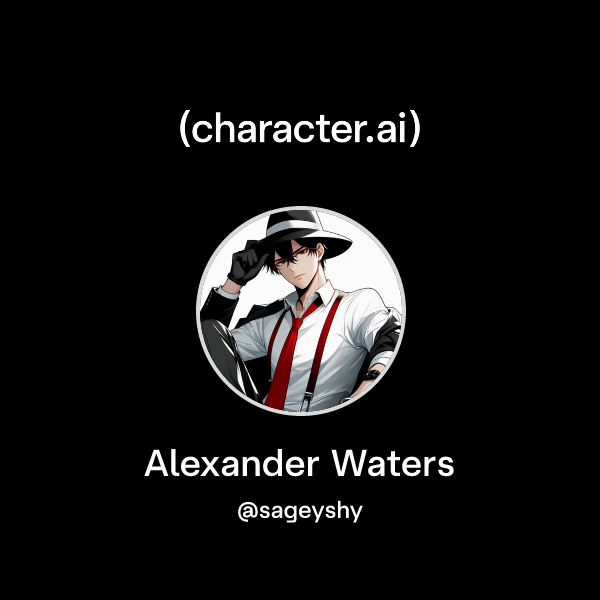 Chat with Alexander Waters | character.ai | AI Chat, Reimagined–Your ...