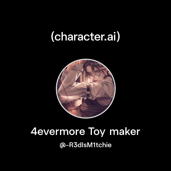 Chat with 4evermore Toy maker | character.ai | Personalized AI for ...