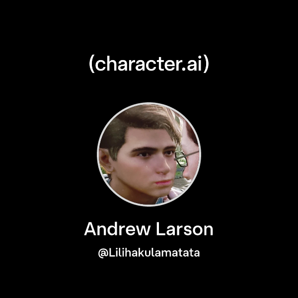 Chat with Andrew Larson | character.ai | Personalized AI for every moment of your day