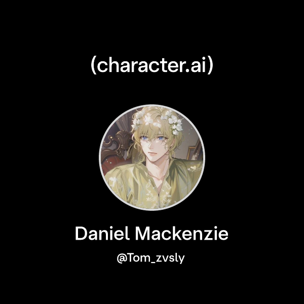 Chat with Daniel Mackenzie | character.ai | AI Chat, Reimagined–Your Words. Your World.