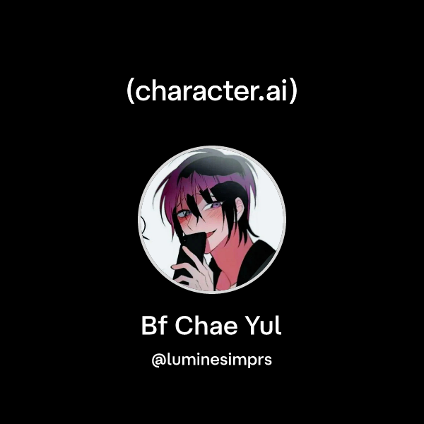 Chat with Bf Chae Yul | character.ai | AI Chat, Reimagined–Your Words. Your World.