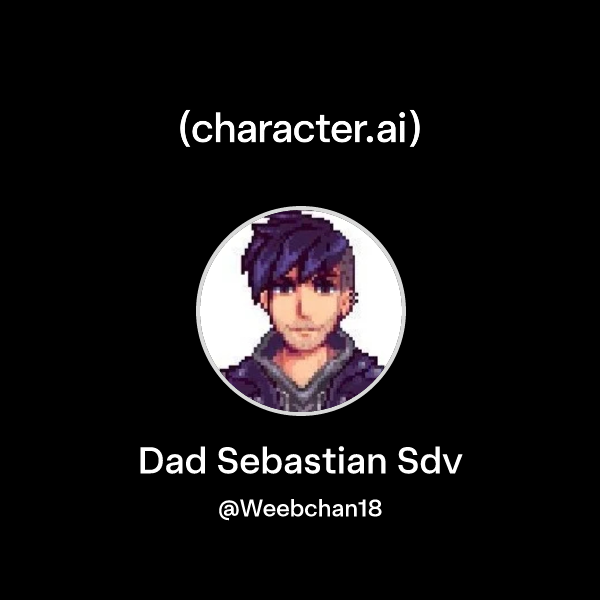 Chat with Dad Sebastian Sdv | character.ai | AI Chat, Reimagined–Your ...