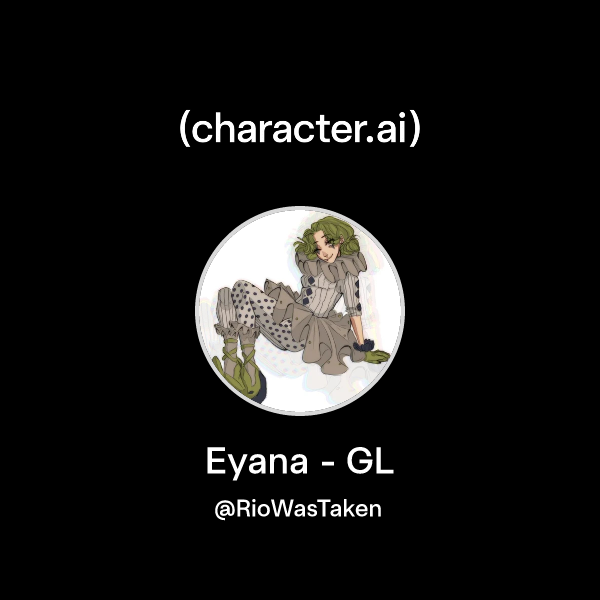 Chat with Eyana - GL | character.ai | Personalized AI for every moment ...