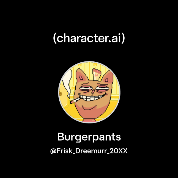 Chat with Burgerpants | character.ai | AI Chat, Reimagined–Your Words. Your World.