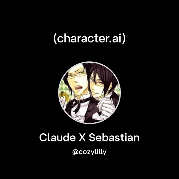 Chat with Claude X Sebastian | character.ai | AI Chat, Reimagined–Your ...