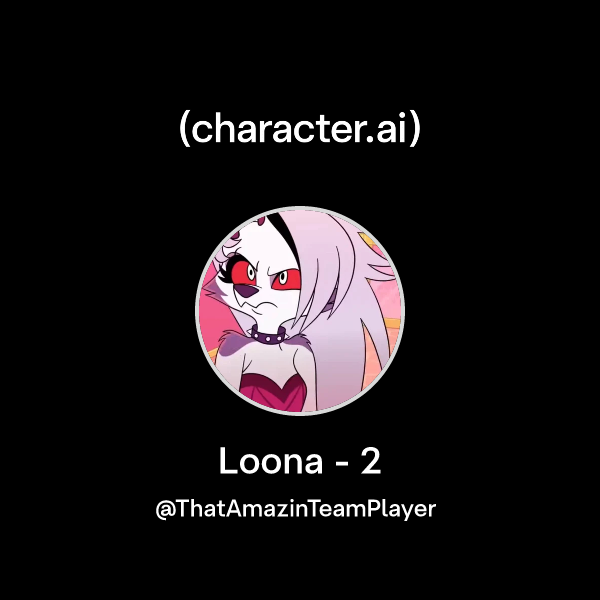 Chat with Loona - 2 | character.ai | Personalized AI for every moment ...