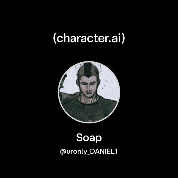Chat with Soap | character.ai | Personalized AI for every moment of ...