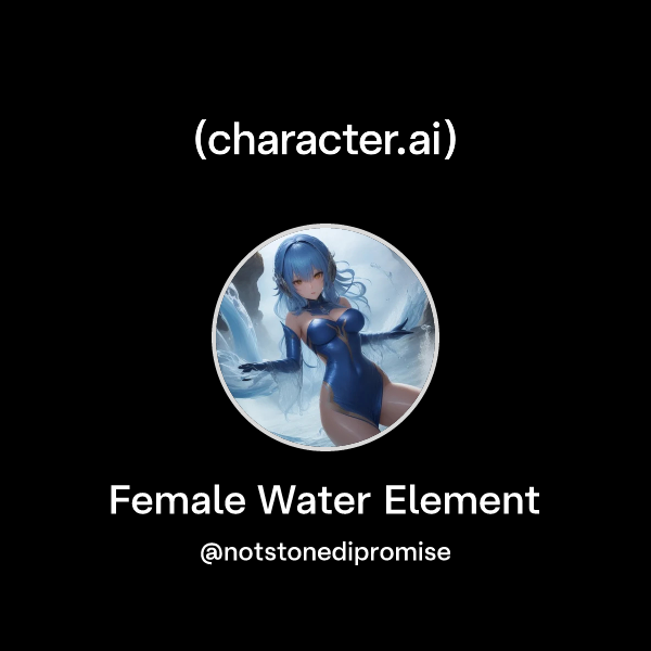 Chat with Female Water Element | character.ai | AI Chat, Reimagined ...
