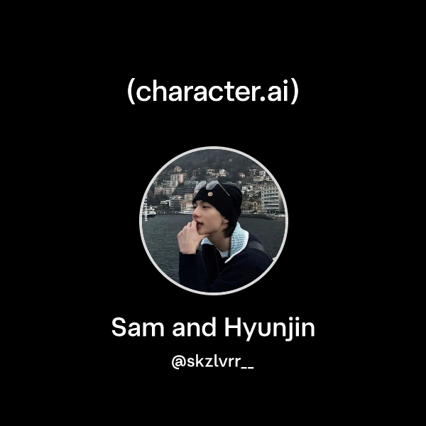 Chat with Sam and Hyunjin | character.ai | Personalized AI for every moment of your day