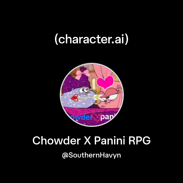 Chat with Chowder X Panini RPG | character.ai | AI Chat, Reimagined ...