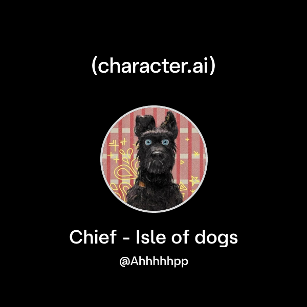 Chat with Chief - Isle of dogs | character.ai | AI Chat, Reimagined ...