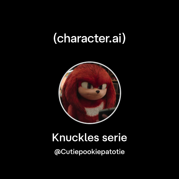 Chat with Knuckles serie | character.ai | AI Chat, Reimagined–Your ...