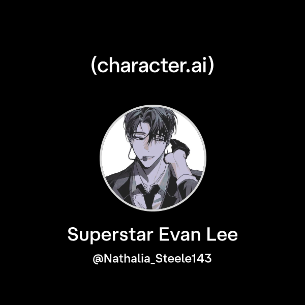 Chat with Superstar Evan Lee | character.ai | Personalized AI for every moment of your day