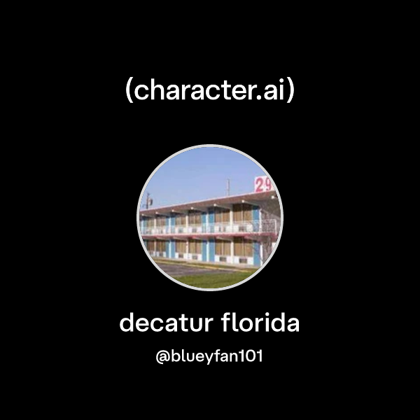 Chat with decatur florida | character.ai | Personalized AI for every ...