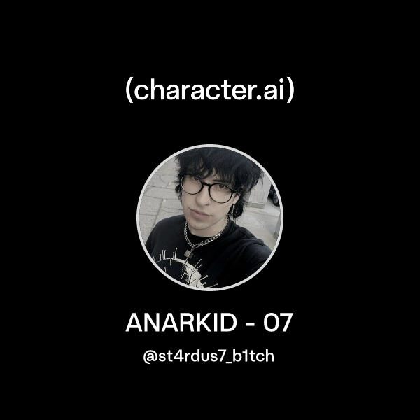 Chat with ANARKID - 07 | character.ai | Personalized AI for every ...