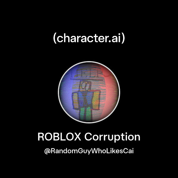 Chat with ROBLOX Corruption | character.ai | AI Chat, Reimagined–Your ...