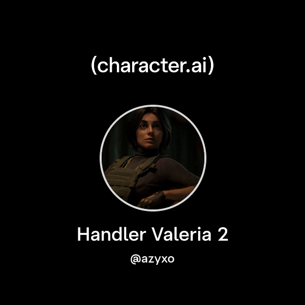 Chat with Handler Valeria 2 | character.ai | AI Chat, Reimagined–Your Words. Your World.