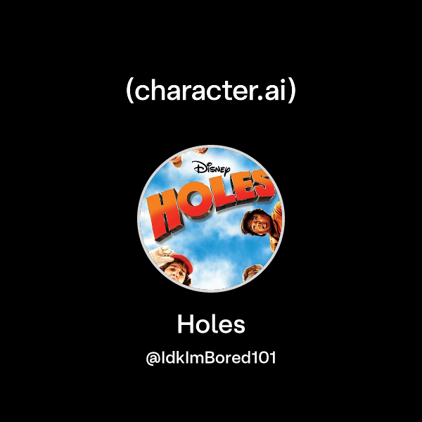 Chat with Holes | character.ai | AI Chat, Reimagined–Your Words. Your World.