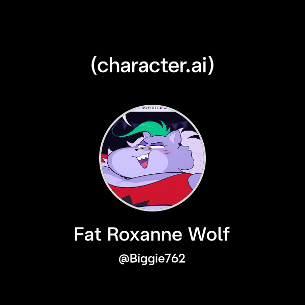 Chat with Fat Roxanne Wolf | character.ai | AI Chat, Reimagined–Your ...