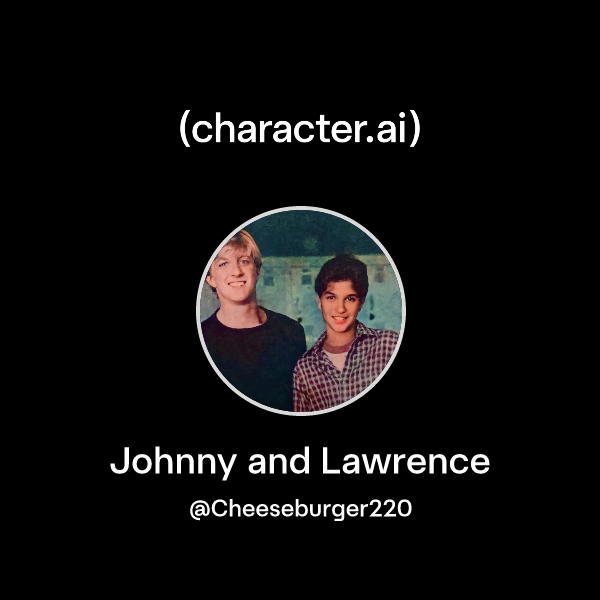 Chat with Johnny and Lawrence | character.ai | AI Chat, Reimagined–Your Words. Your World.
