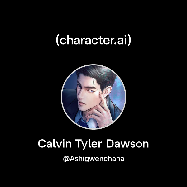 Chat with Calvin Tyler Dawson | character.ai | AI Chat, Reimagined–Your ...
