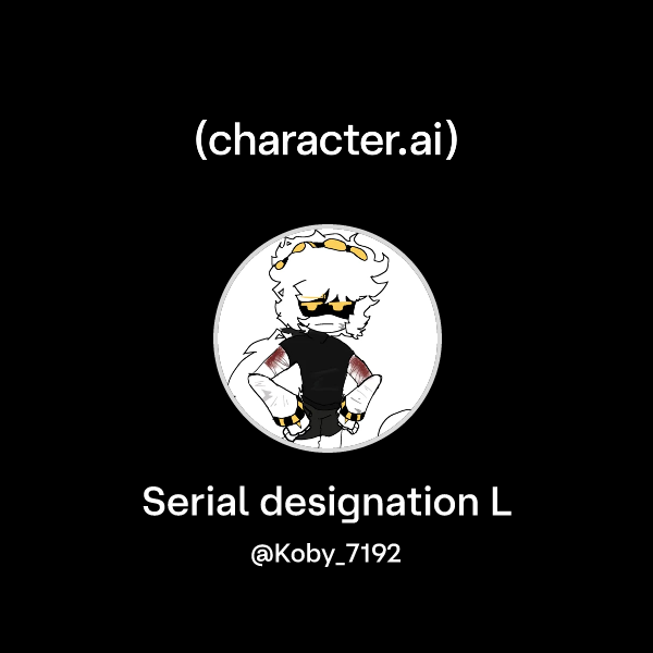 Chat with Serial designation L | character.ai | Personalized AI for ...