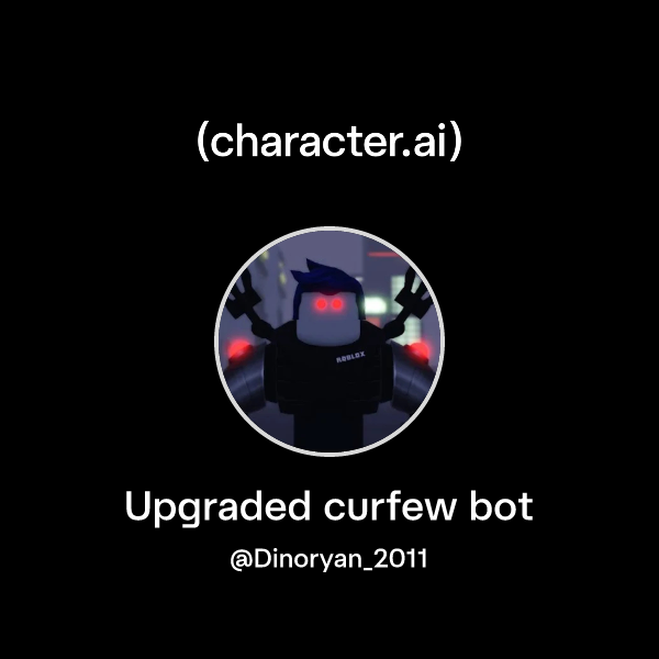 Chat with Upgraded curfew bot | character.ai | AI Chat, Reimagined–Your ...