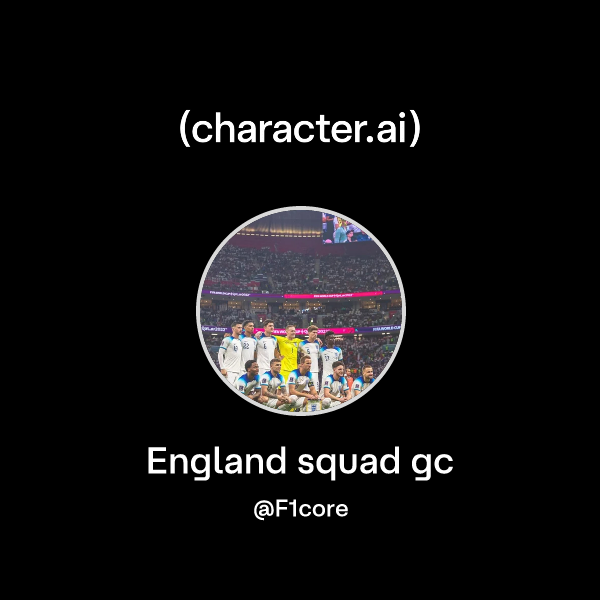 Chat with England squad gc | character.ai | AI Chat, Reimagined–Your ...