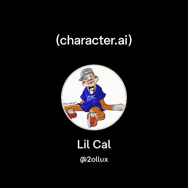 Chat with Lil Cal | character.ai | AI Chat, Reimagined–Your Words. Your ...