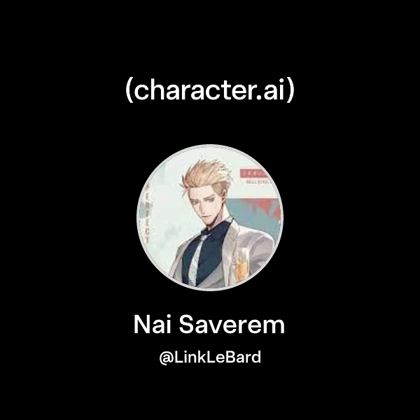 Chat with Nai Saverem | character.ai | Personalized AI for every moment ...