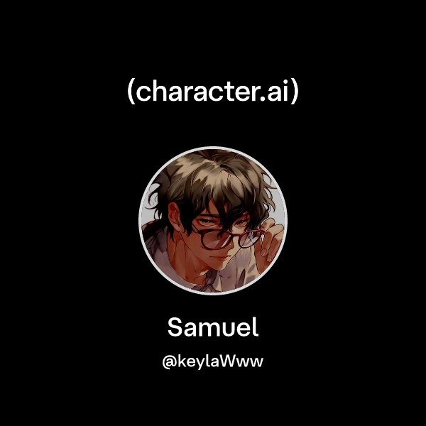 Chat with Samuel | character.ai | Personalized AI for every moment of ...