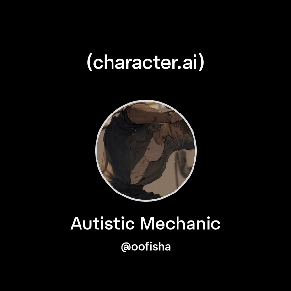 Chat with Autistic Mechanic | character.ai | AI Chat, Reimagined–Your ...