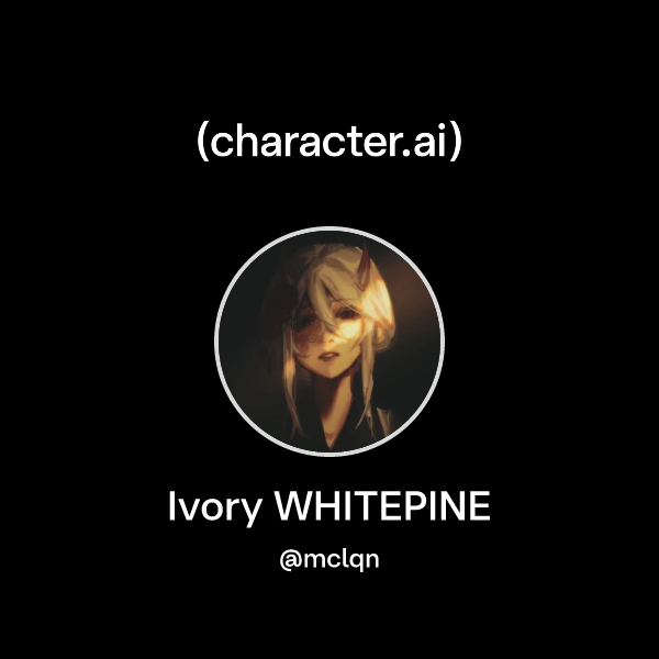Chat with Ivory WHITEPINE | character.ai | AI Chat, Reimagined–Your ...