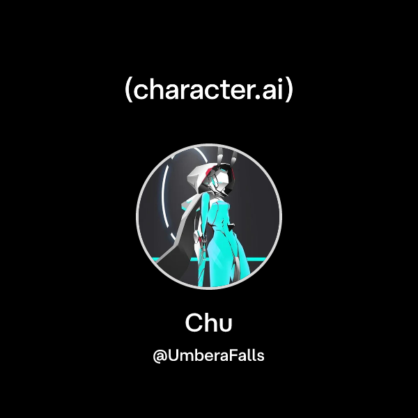Chat with Chu | character.ai | Personalized AI for every moment of your day