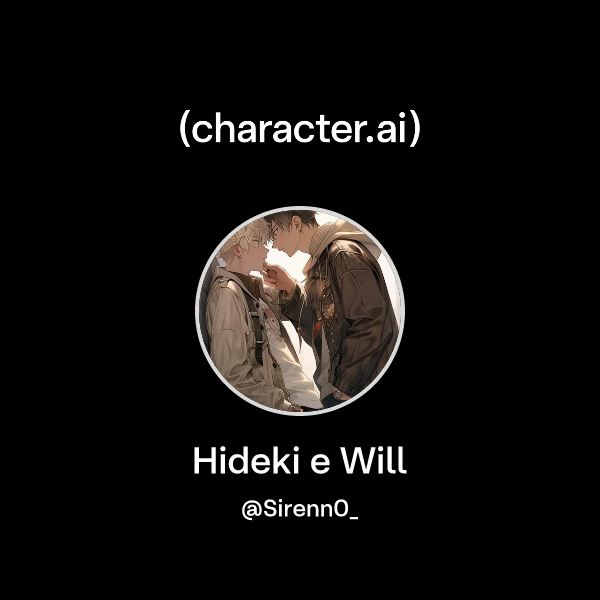 Chat with Hideki e Will | character.ai | AI Chat, Reimagined–Your Words. Your World.