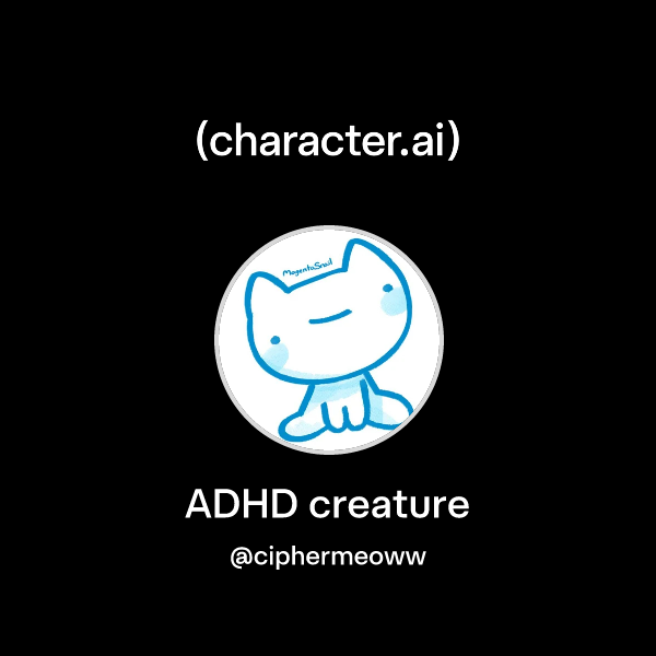 Chat with ADHD creature | character.ai | AI Chat, Reimagined–Your Words. Your World.