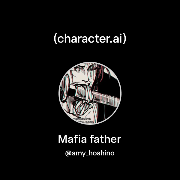 Chat with Mafia father | character.ai | Personalized AI for every ...